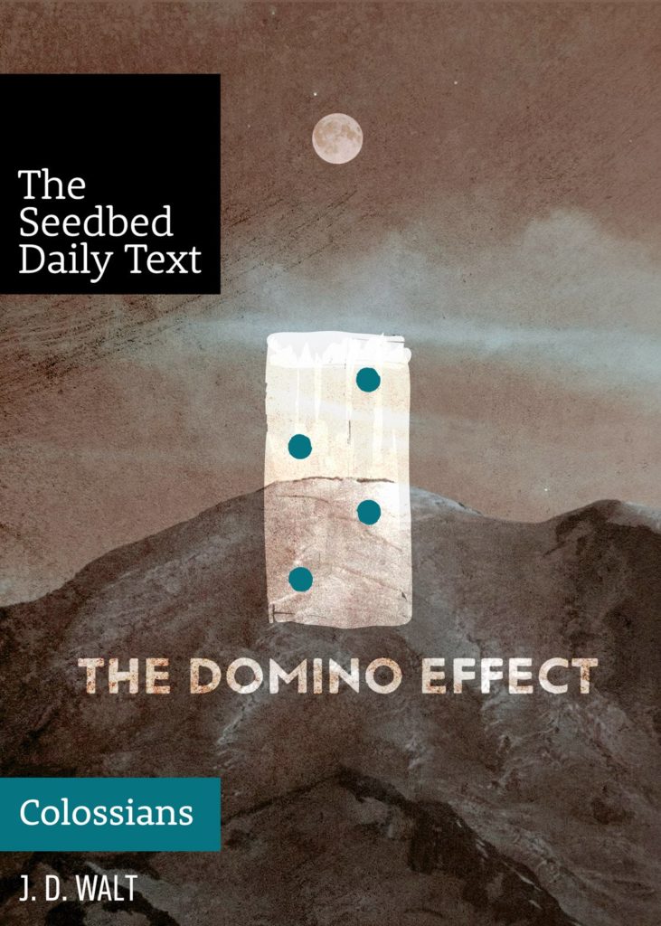 The Domino Effect (The Seedbed Daily Text: Colossians) – My Seedbed