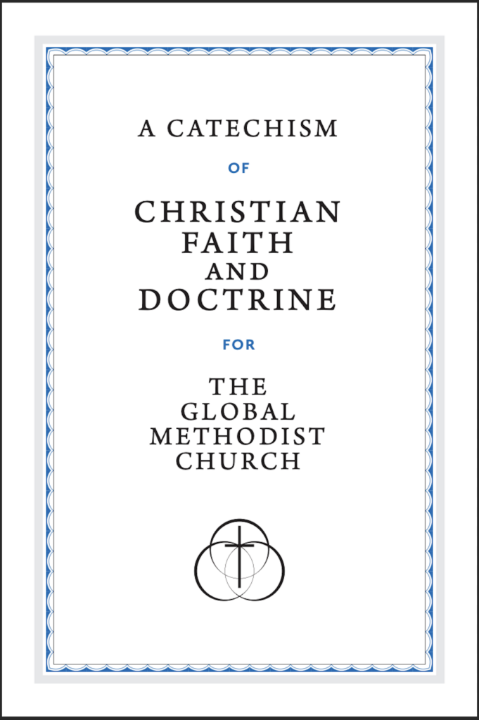 A Catechism of Christian Faith and Doctrine for the Global Methodist ...