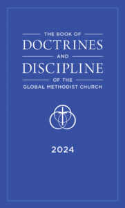 The Book of Doctrines and Discipline of the Global Methodist Church ...